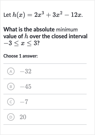 (Solved)-Let h(x)=2x^(3)+3x^(2)-12 x. What is the absolute minimum v